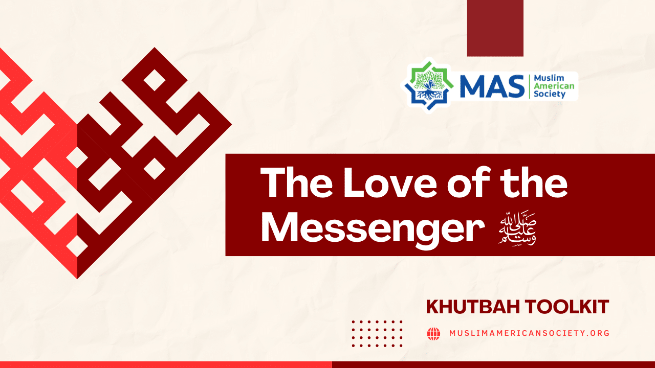 The Love of the Messenger ﷺ - Muslim American Society